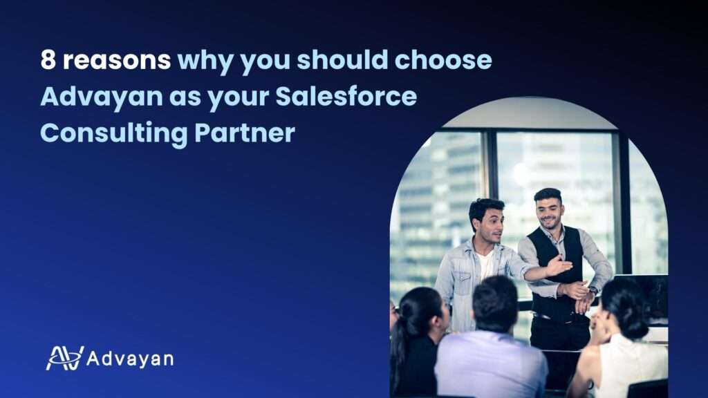 8 reasons why choose Advayan as your Salesforce Consulting Partner